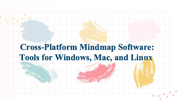 Cross-Platform Mindmap Software: Tools for Windows, Mac, and Linux